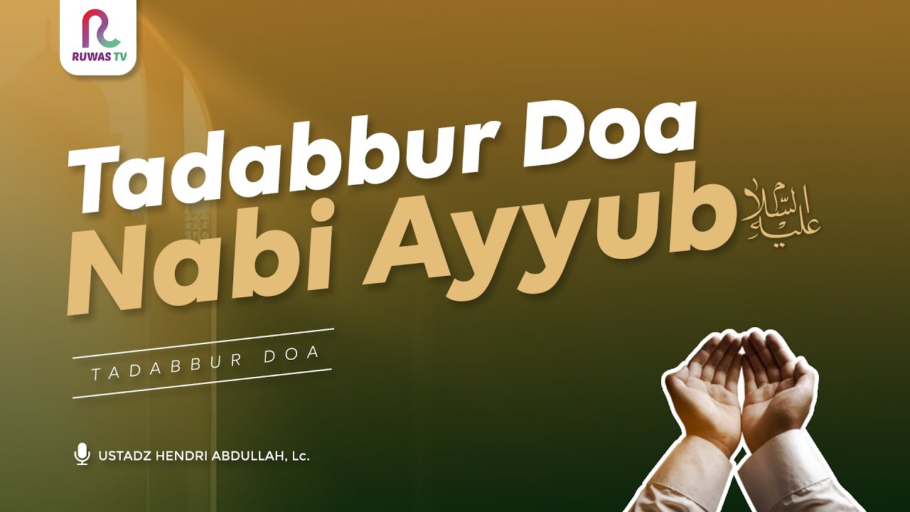 Tadabbur Doa Nabi Ayyub 'Alaihissalam || Tadabbur Doa || Ruwas Tv - YouTube