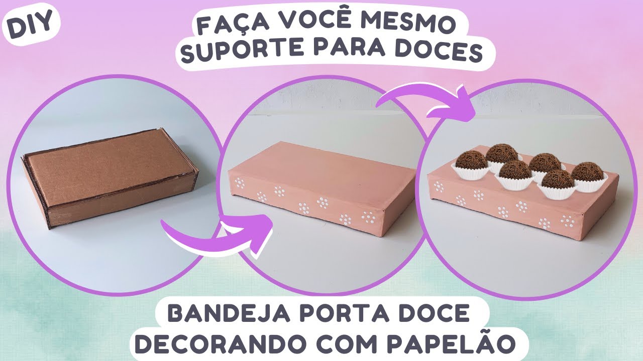 COMO FAZER BANDEJA PARA DOCES DE PAPELÃO | DECORAÇÃO COM PAPELÃO ...