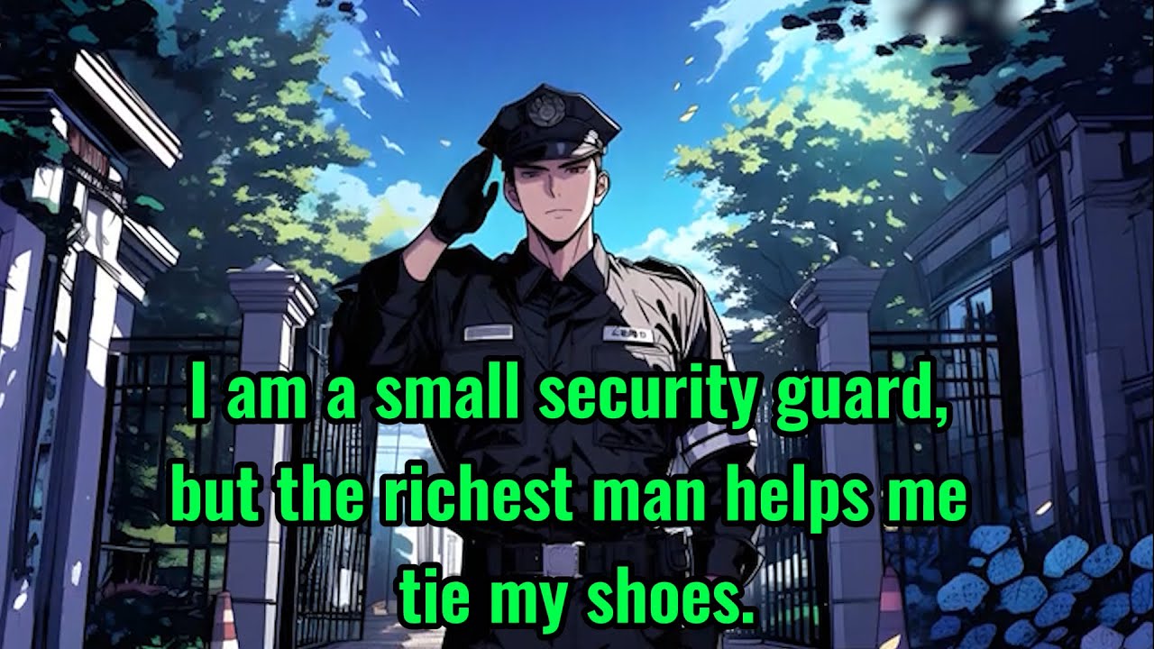 I am a small security guard, but the richest man helps me tie my shoes ...