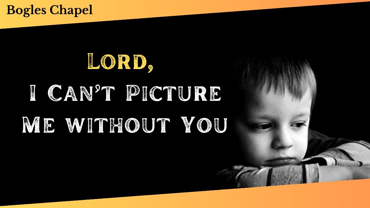 (Lord) I Can't Picture Me without You🌟Church Songs 🌟 Gospel Singing ...