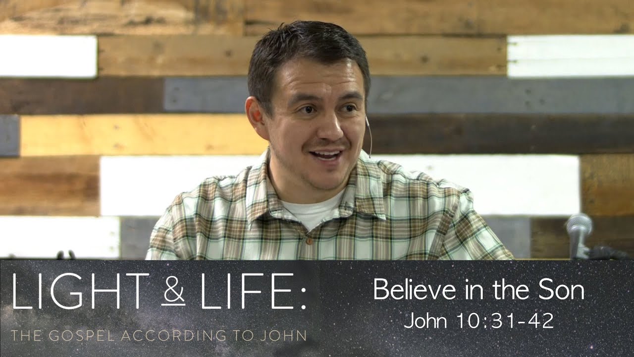 Believe in the Son | John 10:31-42 | Full Service - YouTube