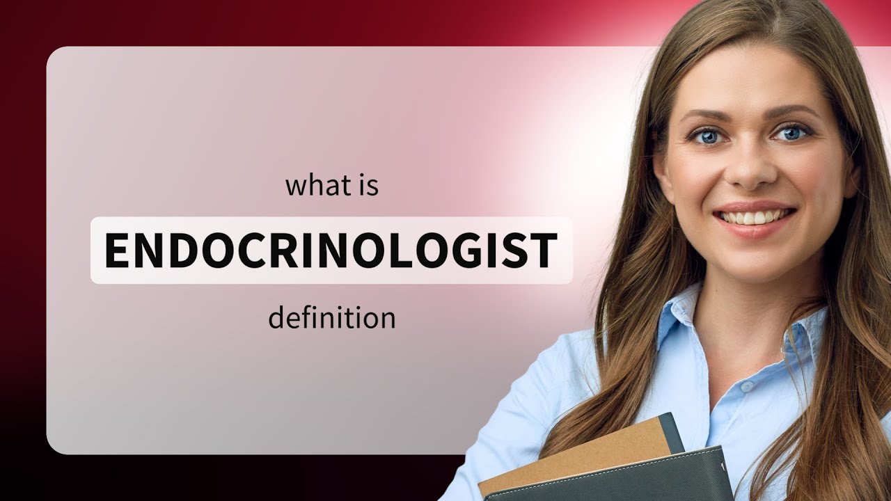 Endocrinologist • definition of ENDOCRINOLOGIST - YouTube