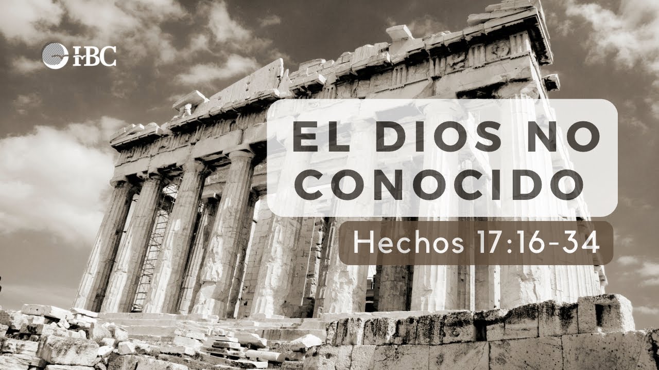 El Dios no conocido / Hechos 17:16-34 - YouTube