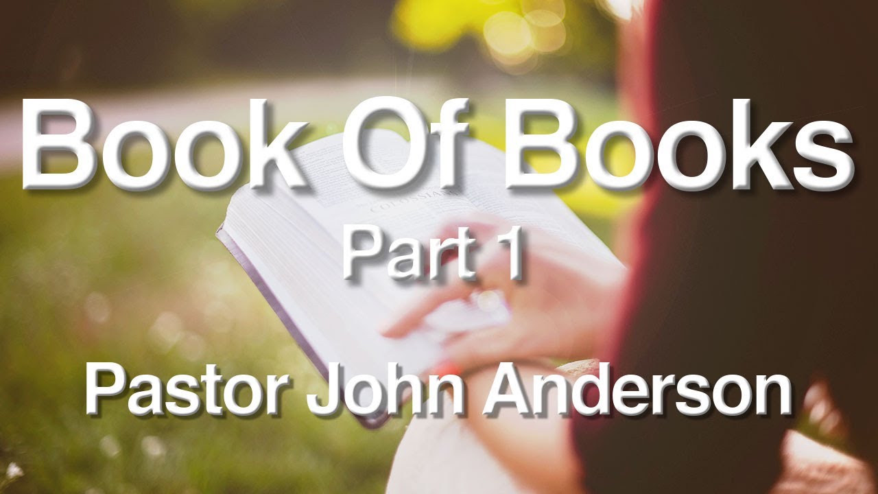 Book of Books, part 1 | Pastor John Anderson - YouTube