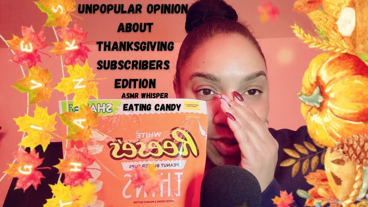 ASMR UNPOPULAR OPINION about Thanksgiving | Eating Candy - YouTube