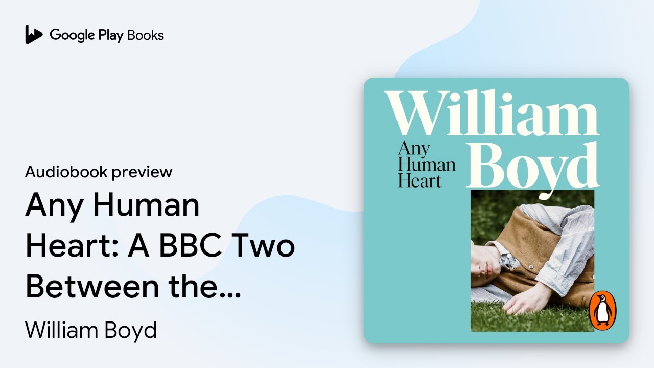 Any Human Heart: A BBC Two Between the Covers… by William Boyd ...