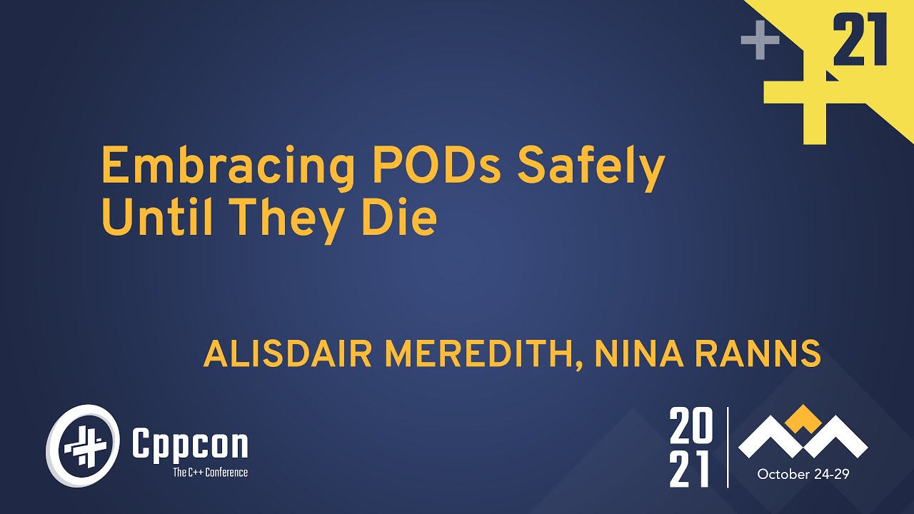 Embracing PODs Safely Until They Die - Alisdair Meredith & Nina Ranns - CppCon 2021 - YouTube