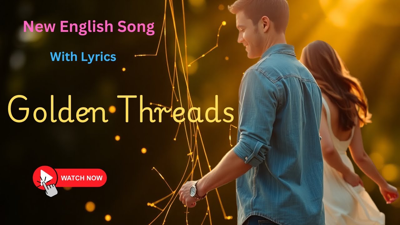 Golden Threads /💖 Love Song💕/ Relaxing Song (Lyrics) - YouTube
