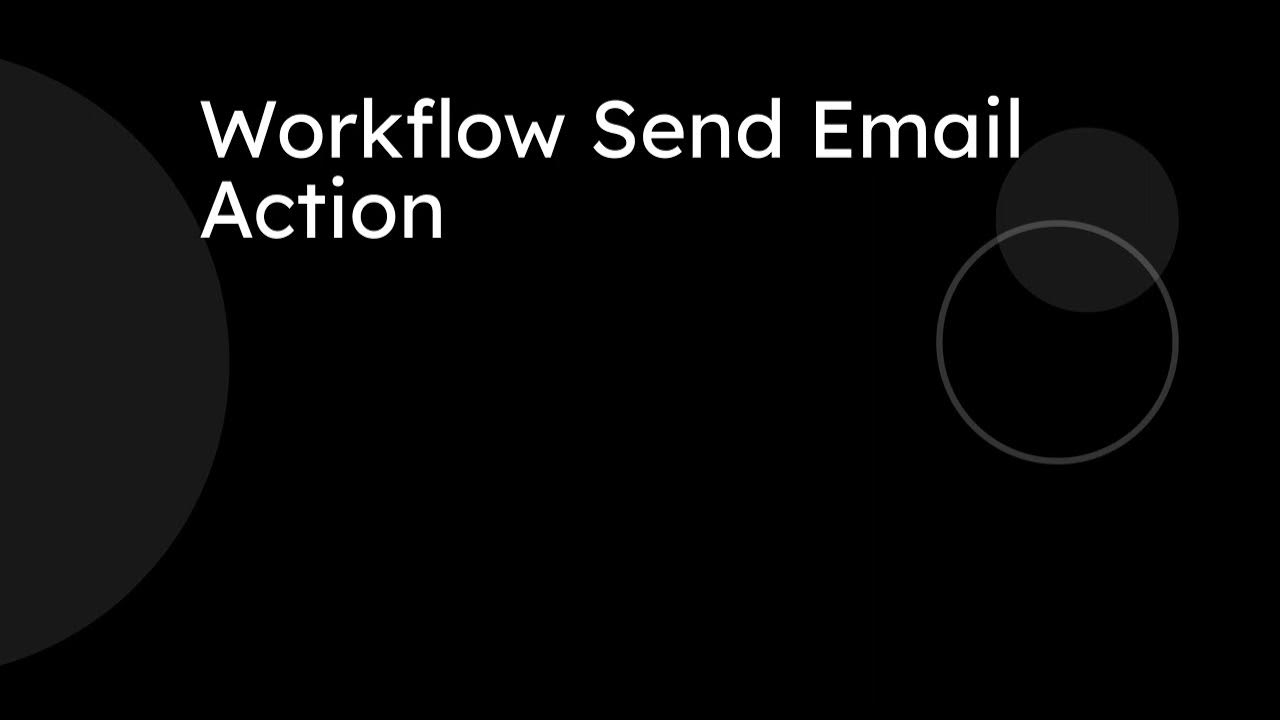 Workflow Send Email Action - YouTube