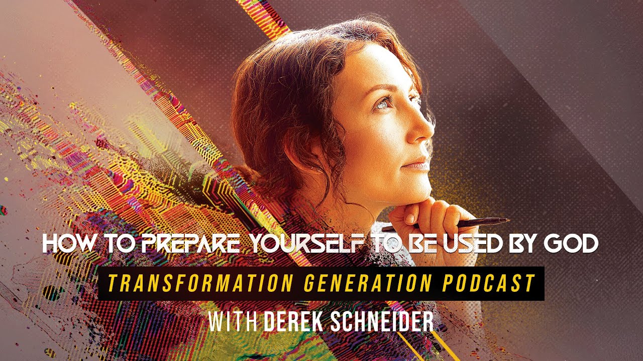 How to Prepare Yourself to Be Used By God | Transformation Generation ...