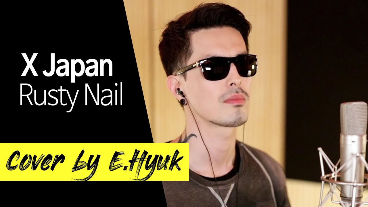 X Japan - Rusty Nail - Cover by E.Hyuk - YouTube