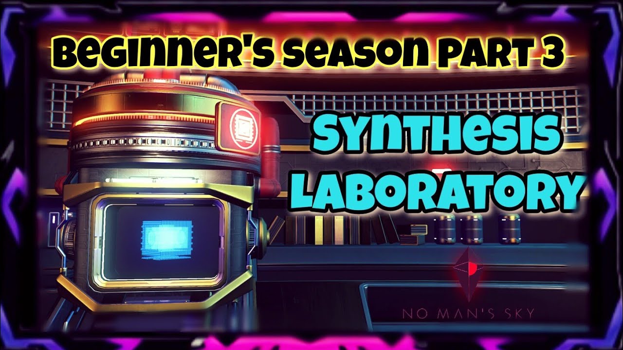 Beginner's guide part 3, Synthesis laboratory in no man's sky - YouTube