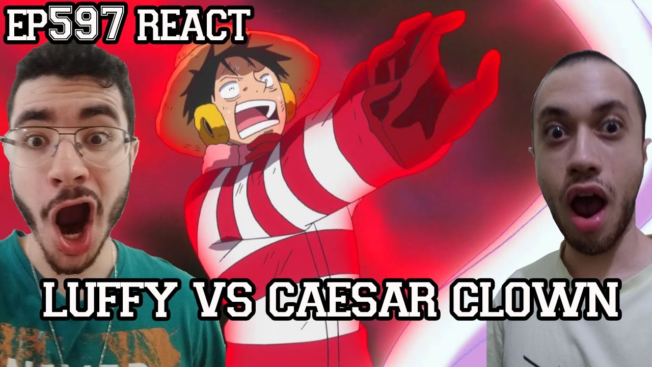 LUFFY VS CAESAR CLOWN - One Piece Episódio 597 REACT - YouTube