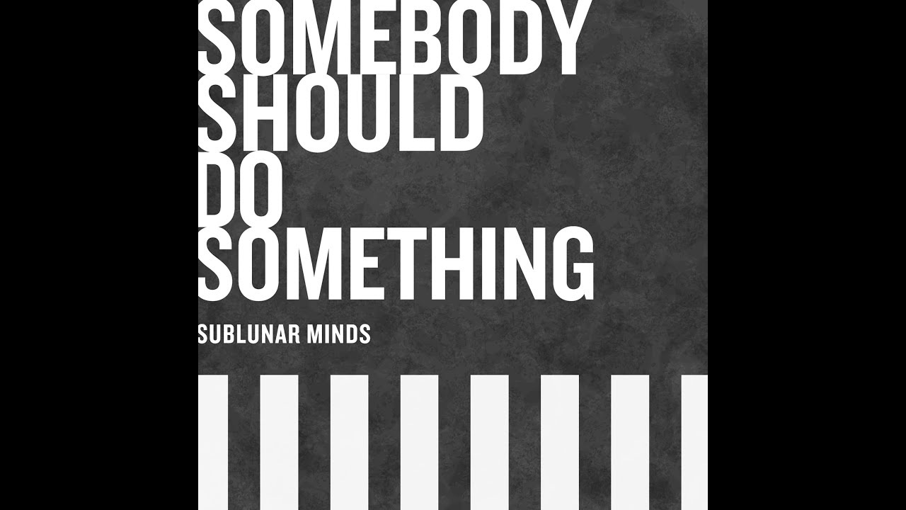 Somebody Should Do Something - Lyric Video - YouTube