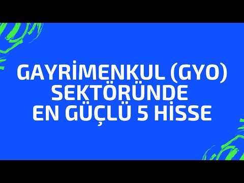 Gayrimenkul (GYO) Sektöründe 5 HİSSE