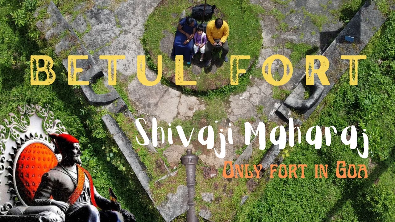 Betul Fort – Goa’s Best Kept Secret and Shivaji Maharaj Only fort in ...
