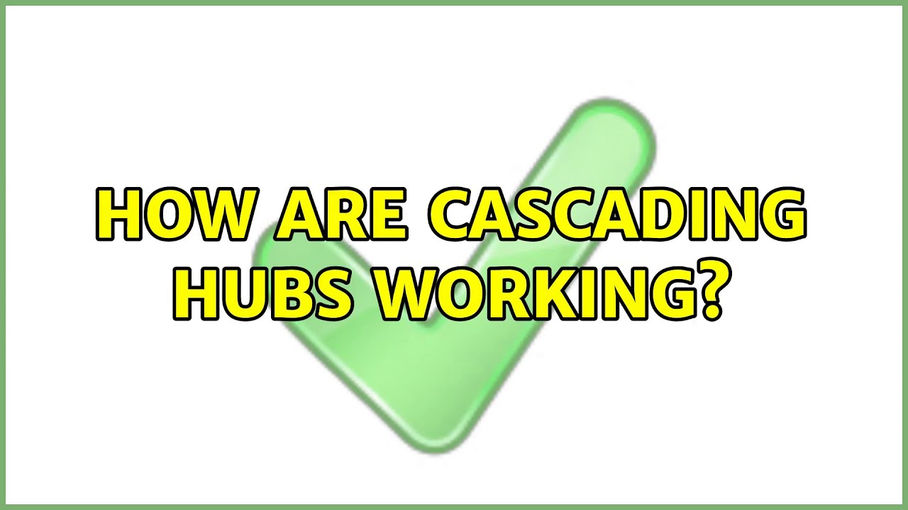 How are cascading hubs working? (2 Solutions!!) - YouTube