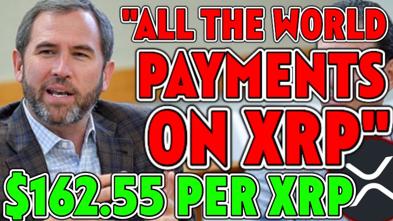 RIPPLE XRP FOUNDER SAYS "ALL THE WORLD PAYMENTS ON XRP" $162.55 PER XRP ...