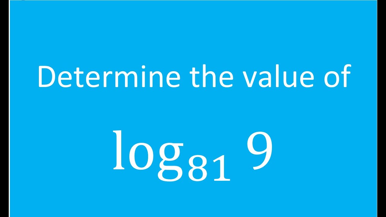 Determine The Value Of Log 9 To The Base 81 LOGARITHM 005 YouTube