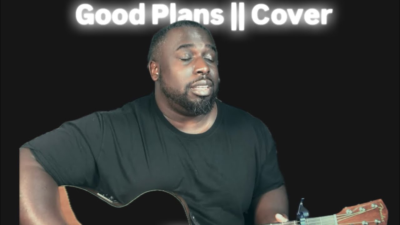 Good Plans || Acoustic Cover - YouTube