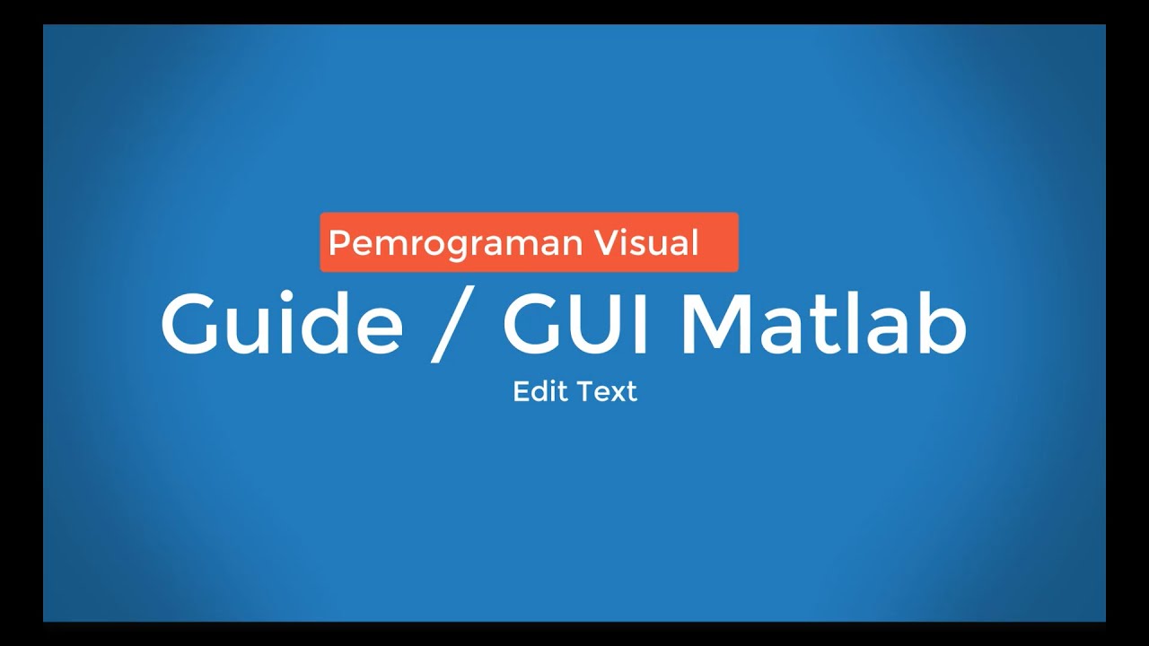 Pemrograman Visual Guide Gui Matlab Edit Text Youtube