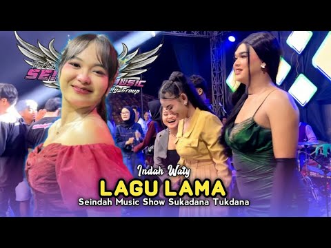 LAGU LAMA • INDAH WATY • SEINDAH MUSIC Show Sukadana Tukdana 