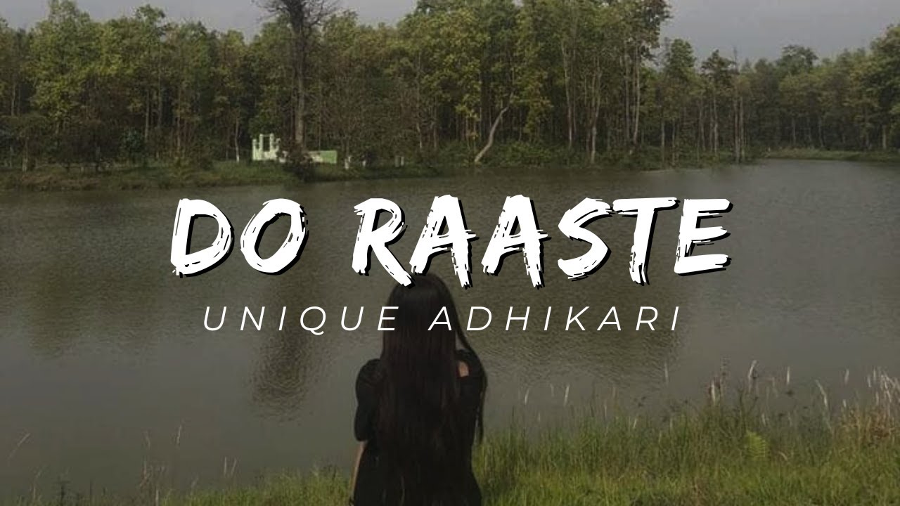 Unique Adhikari - Do Raaste | ft. Shanti Limbu (Official Lyric Video ...