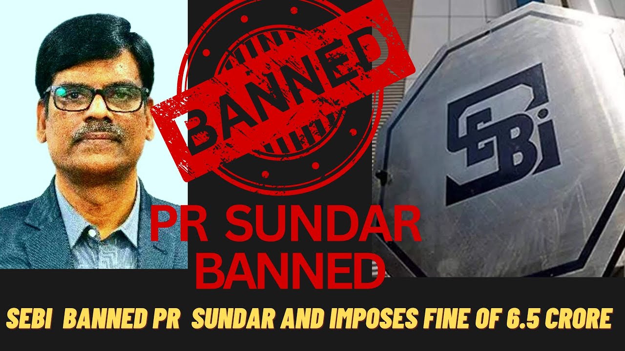 PR SUNDAR banned | PR SUNDAR SEBI | PR SUNDAR latest news | PR SUNDAR ...