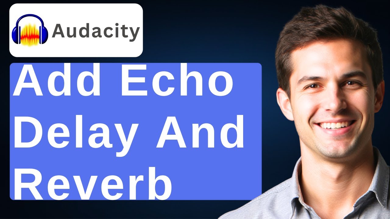 How To Add Echo Delay And Reverb In Audacity [2026 Guide] - YouTube