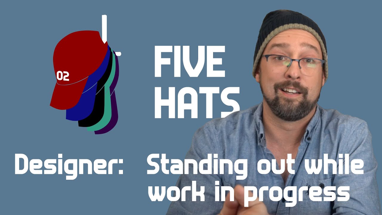 Five Hats - Ep 02 - Standing Out While Still A Work-in-Progress - YouTube