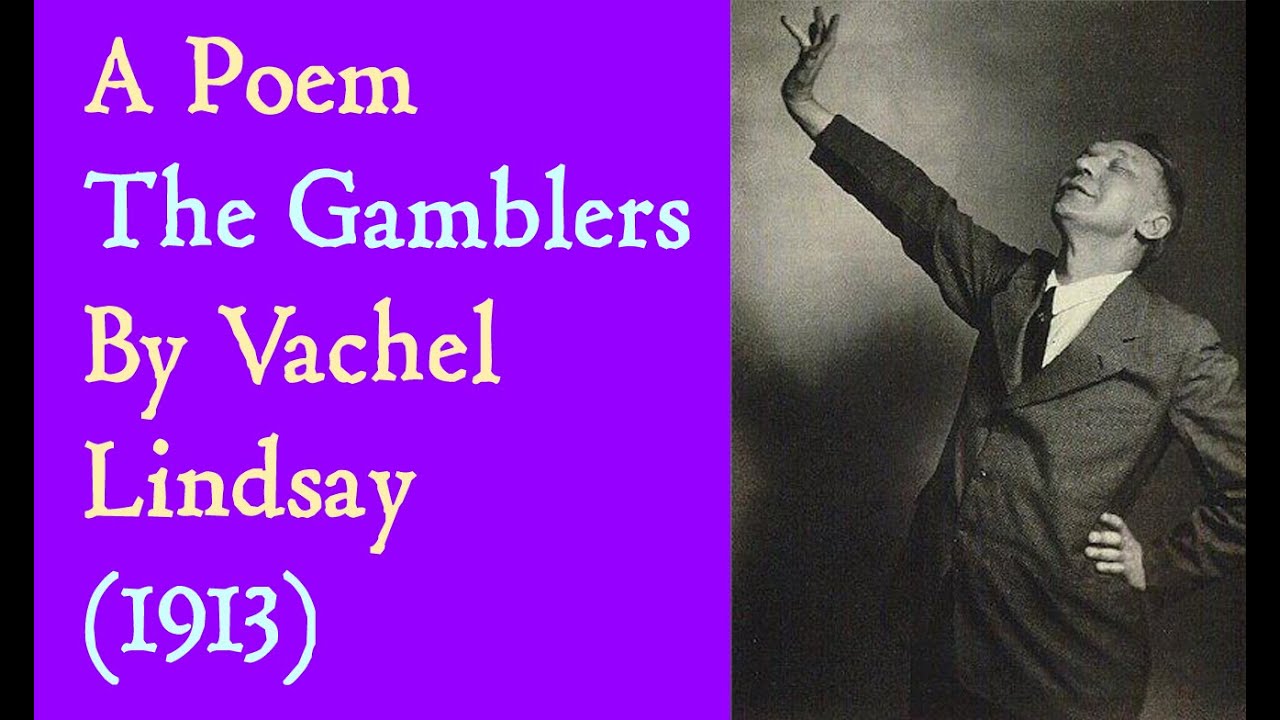 A Poem : The Gamblers By Vachel Lindsay (1913) - YouTube