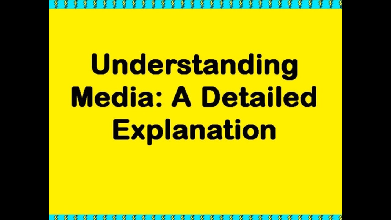 Understanding Media: A Detailed Explanation - YouTube