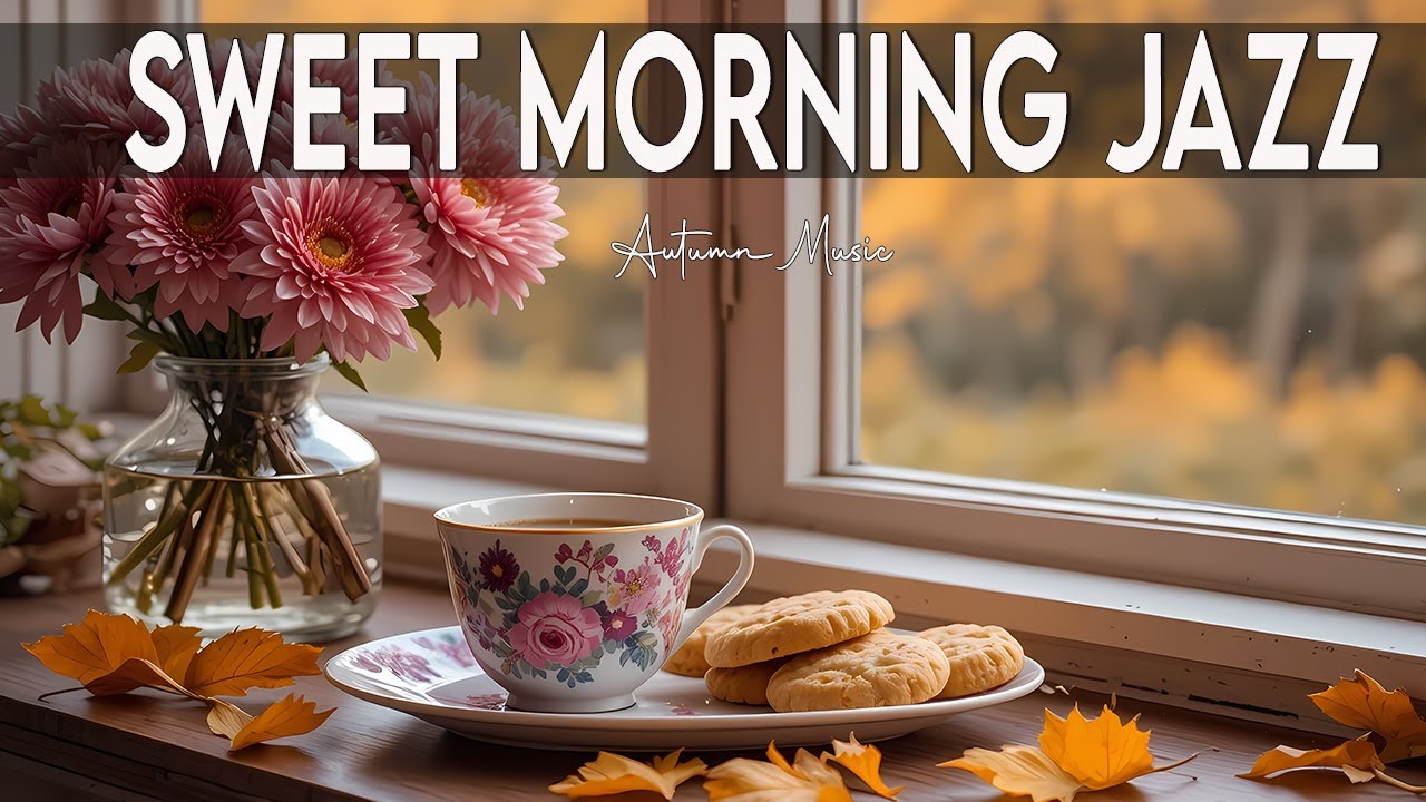 Sweet Morning Coffee Jazz ☕ Soothing Piano Jazz Music and Bossa Nova ...