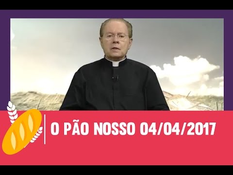 O Pão Nosso 04/04/2017