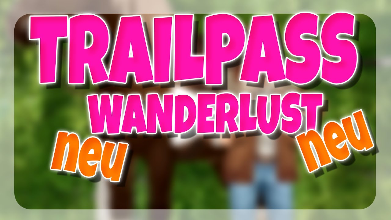 DER NEUE TRAILPASS 🐴 WANDERLUST PASS | Star Stable [SSO] - YouTube