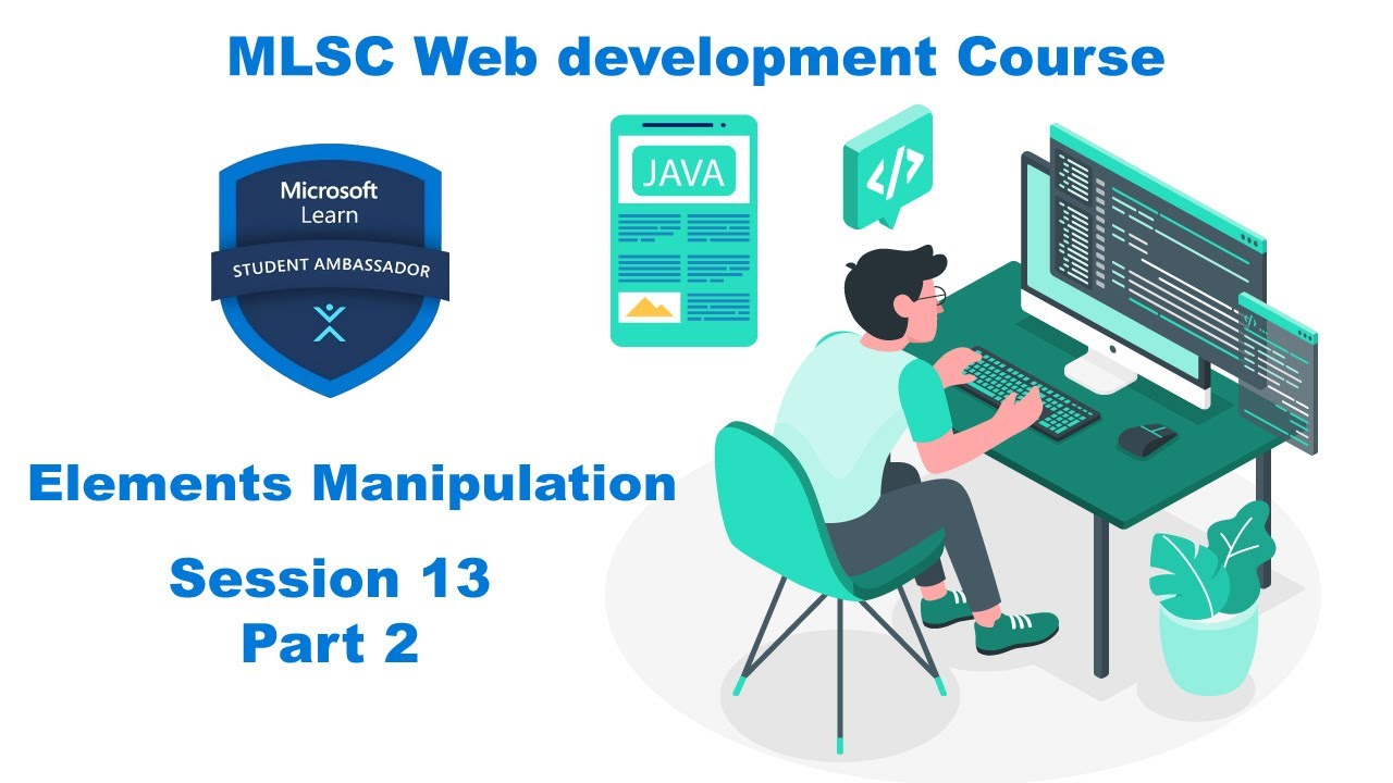 MLSC Web development Course | Session 13 | Part 2 | Elements Manipulation - YouTube