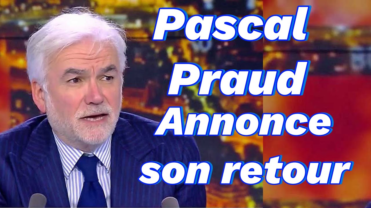 Pascal Praud annonce son grand retour sur CNews : la date officielle ...