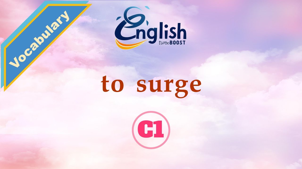 To surge - Meaning, Pronunciation, & Examples | C1 | Learn English ...