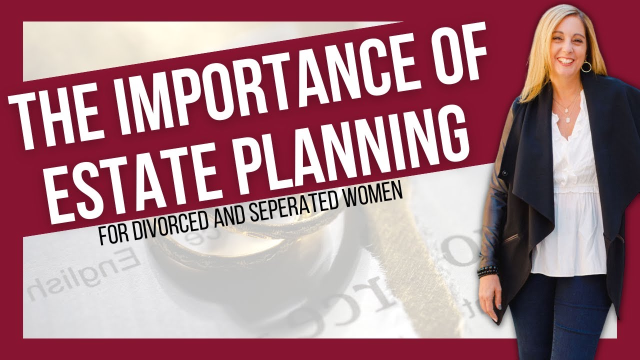 The Dangers Of Not Having Estate Planning During Separation Or After ...