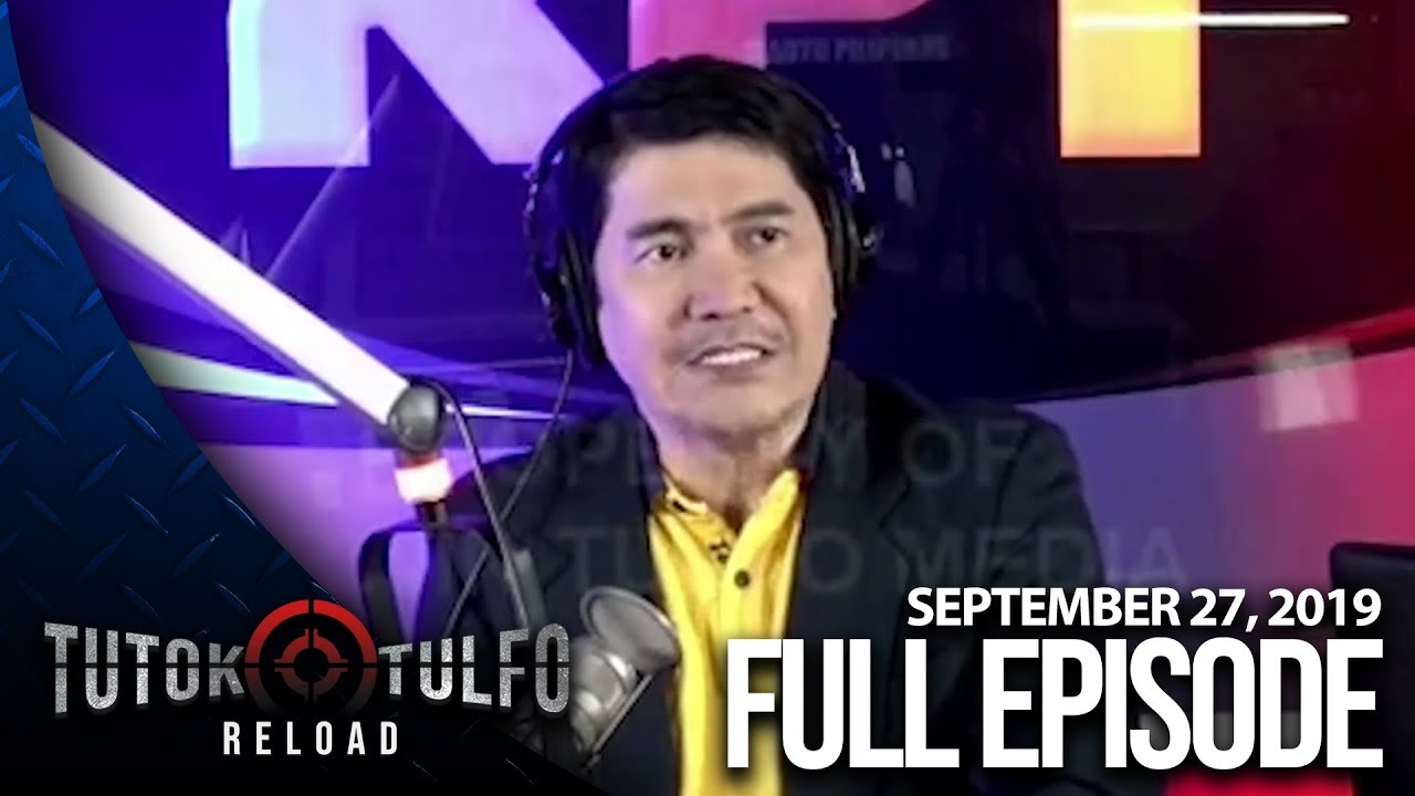 TUTOK TULFO RELOAD | SEPTEMBER 27, 2019 FULL EPISODE - YouTube