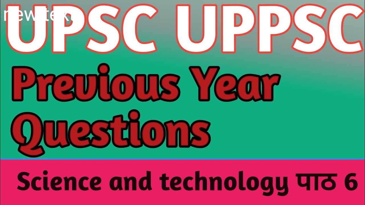 UPSC CSE UPPCS BPSC PREVIOUS YEAR QUESTIONS SCIENCE AND TECHNOLOGY PYQ ...