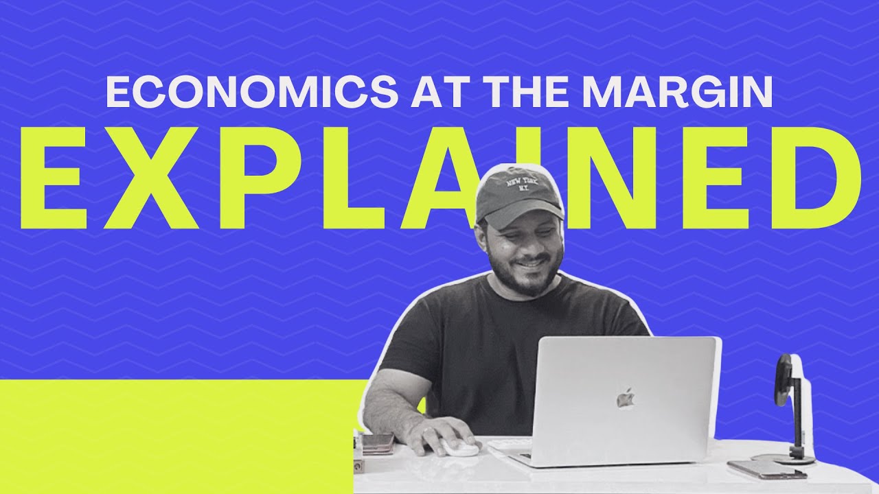 Economics at the Margin Explained: Understanding Decision-Making - YouTube
