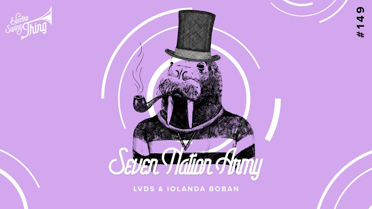 LVDS & Iolanda Boban - Seven Nation Army // Electro Swing Thing 149