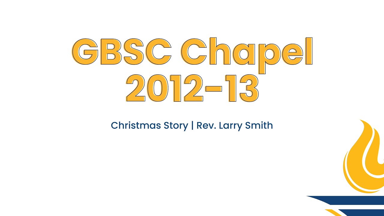 GBSC Chapel || Christmas Story (Rev. Larry Smith) - YouTube