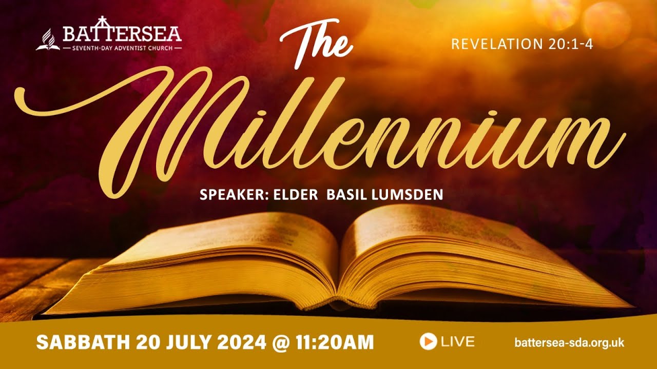 Sabbath 20th July 2024 - The Millennium - Elder Basil Lumsden - YouTube