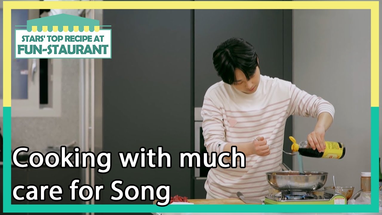 Cooking with much care for Song [Stars' Top Recipe at Fun-Staurant : EP ...