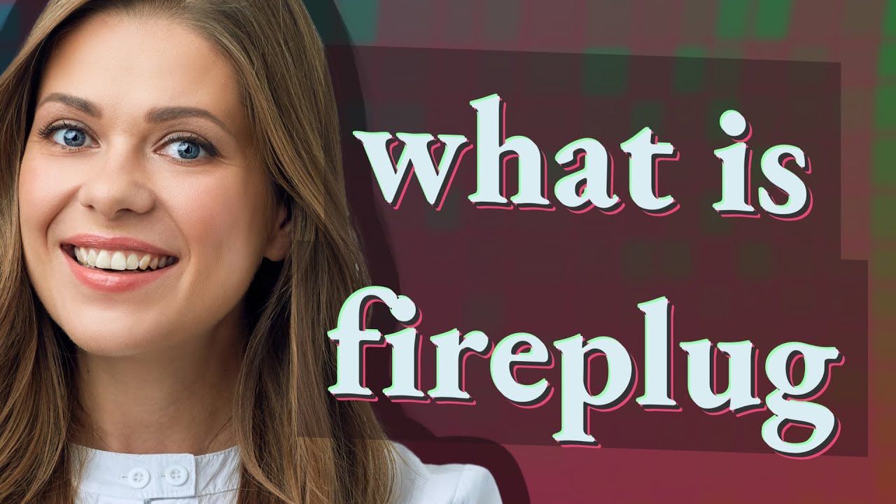 Fireplug | meaning of Fireplug - YouTube