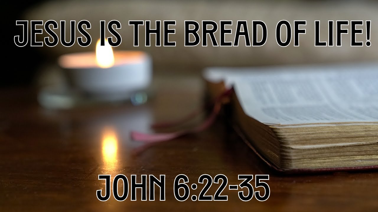 Jesus is the Bread of Life! - John 6:22-35 - 2/16/2025 - Sun. PM - YouTube