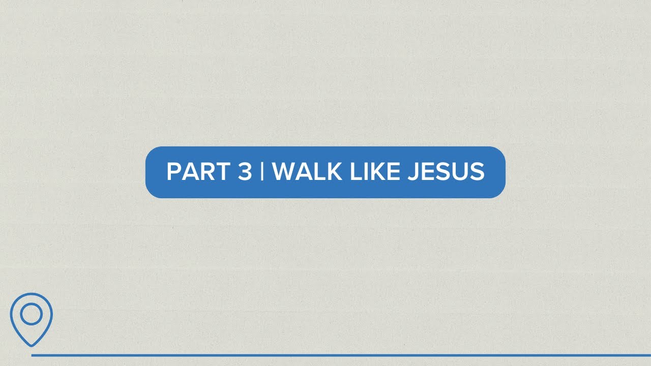 Following Jesus 101 | Part 3 | Walk Like Jesus - YouTube