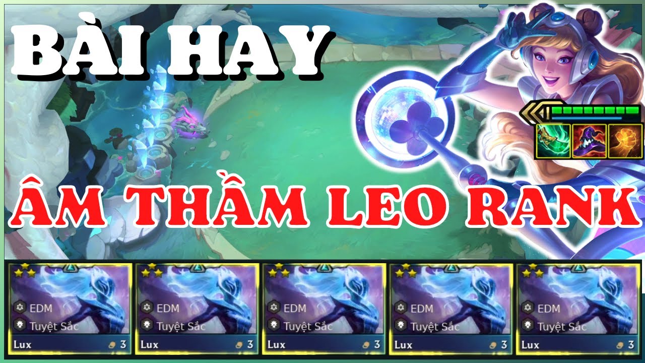 Lux⭐⭐⭐edm Phong CÁch NỔ HŨ DỌn SÀn SiÊu Nhanh Carry Đtcl MÙa 10 Tft